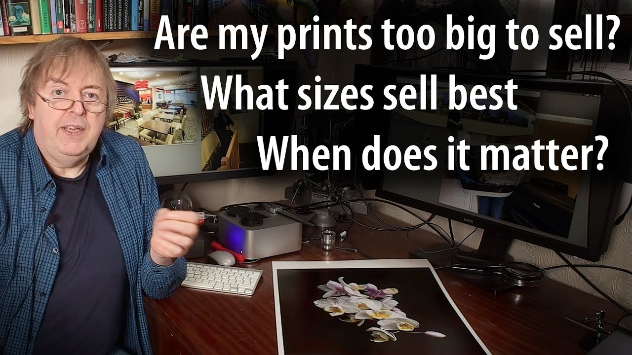 Are your prints too big to sell. Is there an optimum size - what do you ...