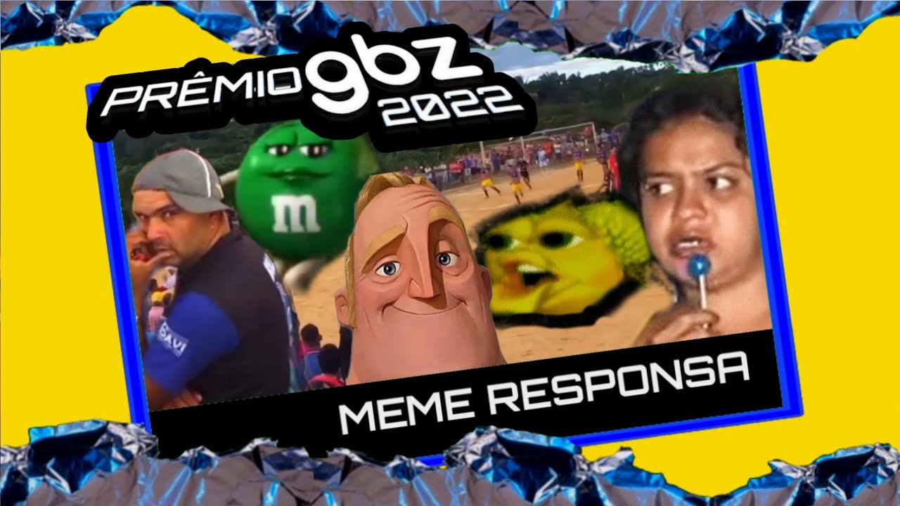Prêmio gbz 2022 | Categoria Meme Responsa | Confira o Vencedor! # ...