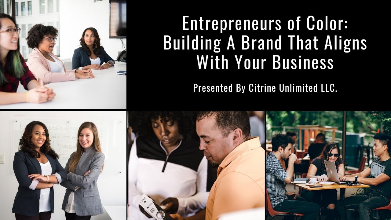 Entrepreneurs of Color: Building A Brand That Aligns With Your Business ...