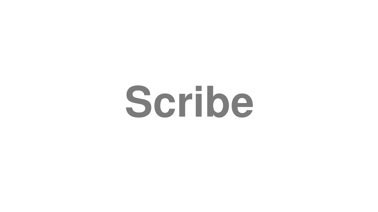 How to Pronounce "Scribe" - YouTube