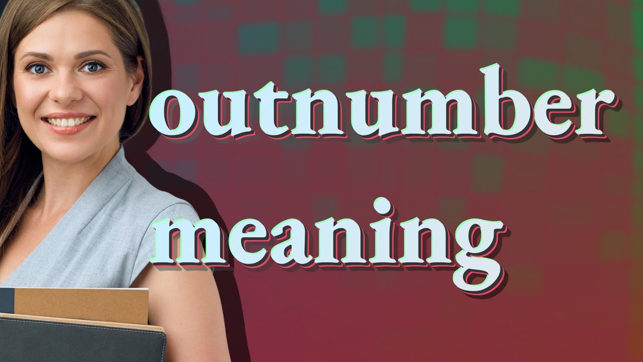 Outnumber | meaning of Outnumber - YouTube