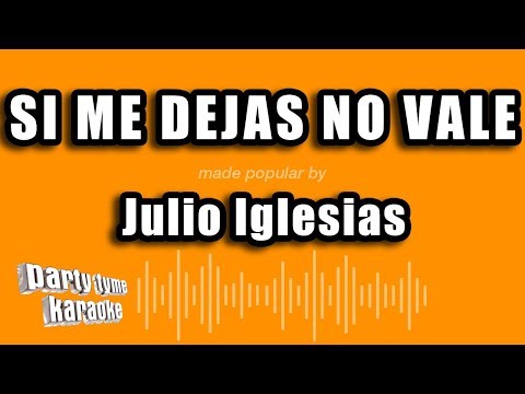 Julio Iglesias - Si Me Dejas No Vale (Versión Karaoke)