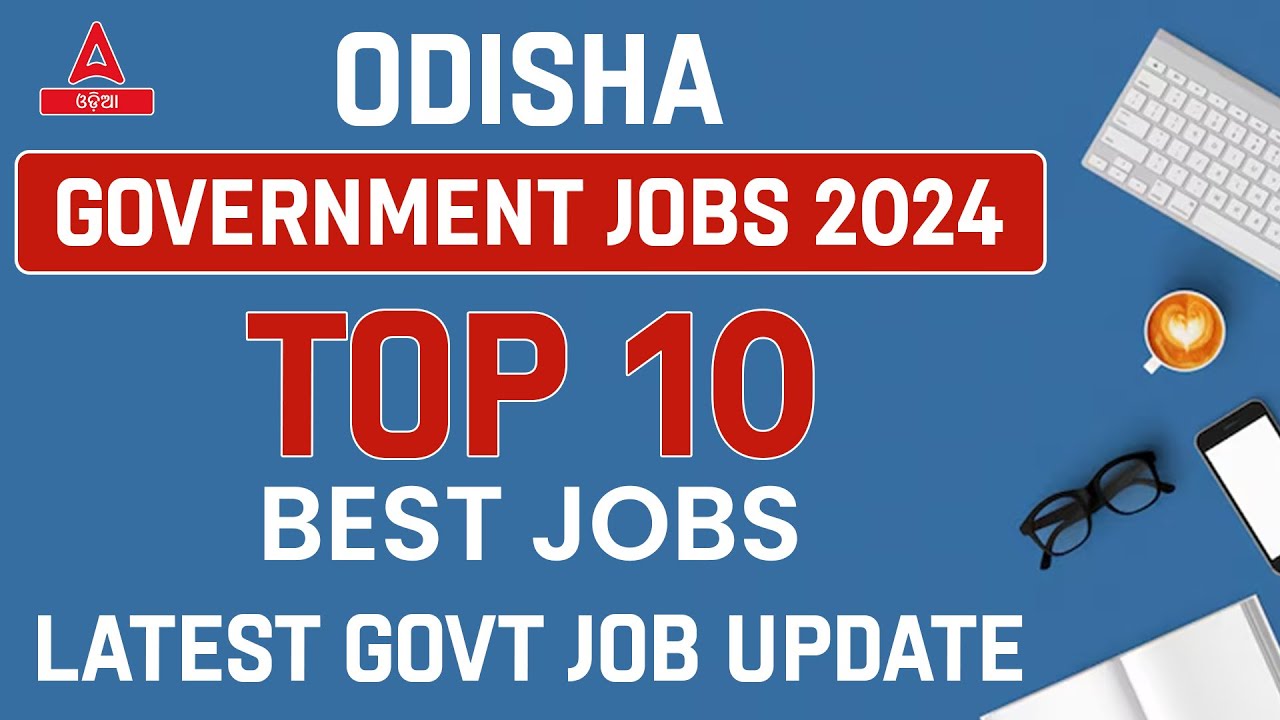 Upcoming Odisha Govt Jobs 2024 | Top 10 Best Jobs 2024 | Latest Govt ...