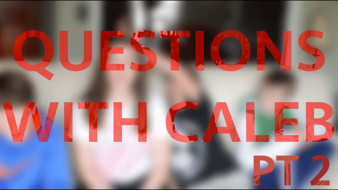 Questions with Caleb part 2 - YouTube