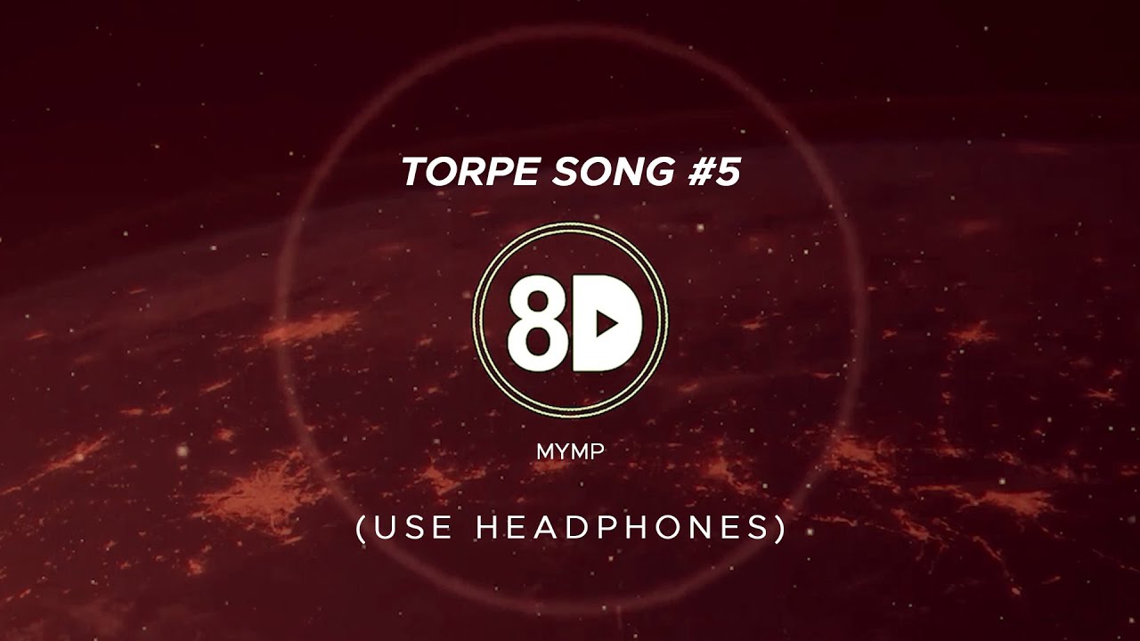 MYMP - Torpe Song #5 (8D Audio) - YouTube