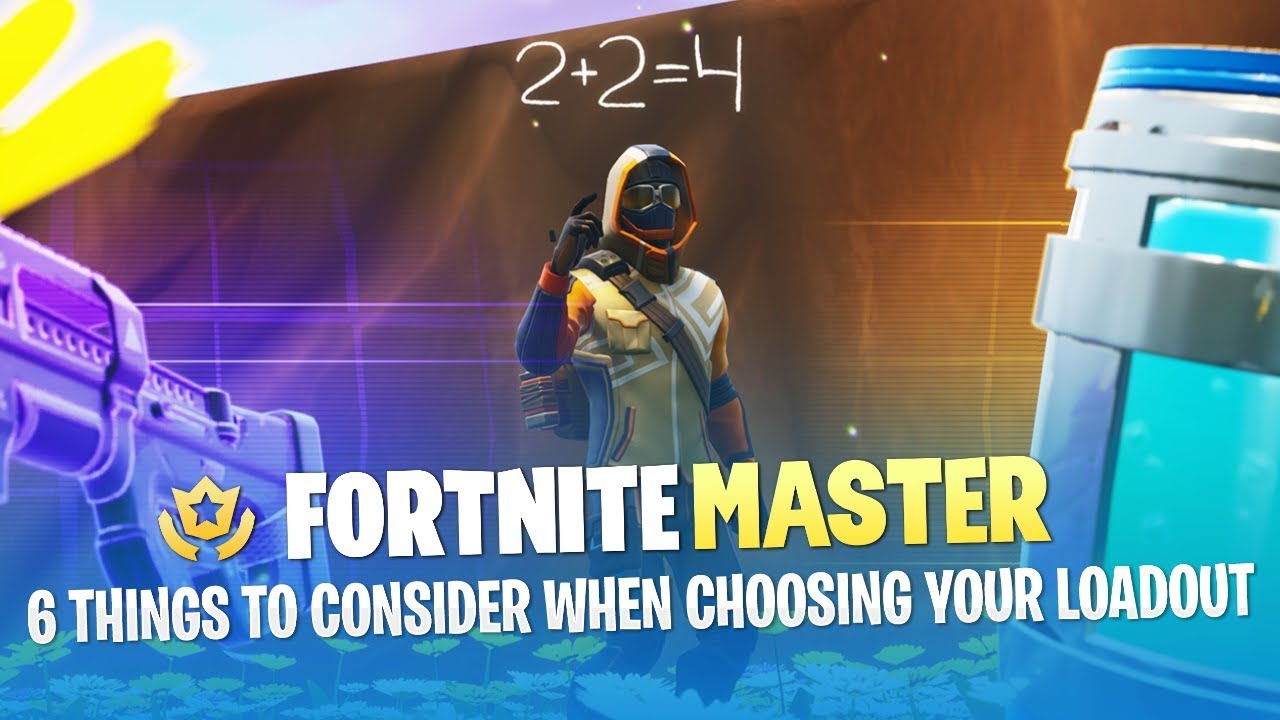 6 Things to Consider When Choosing Your Loadout (Fortnite Battle Royale ...