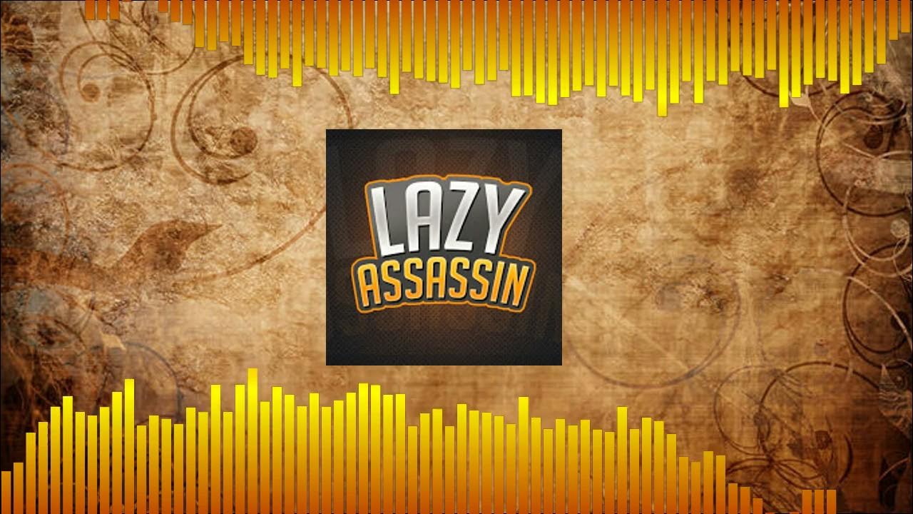LAZY assassin background music {2} - YouTube