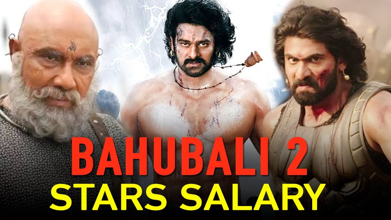 Baahubali 2 Actors Salary - YouTube