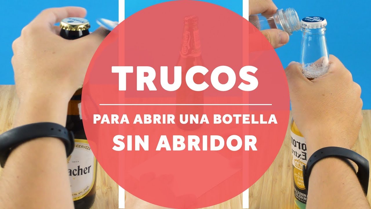 Los mejores trucos para abrir una botella sin abridor - YouTube