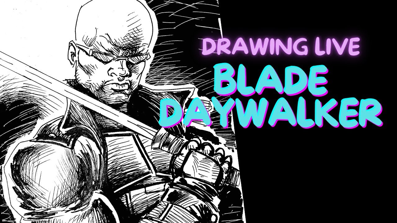 Drawing live - BLADE DAYWALKER - YouTube