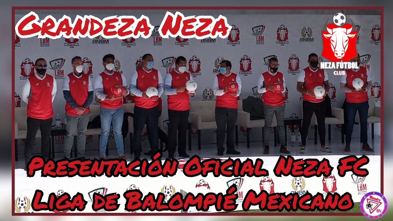 Presentación Neza FC en Liga de Balompié Mexicano || Presentación en ...