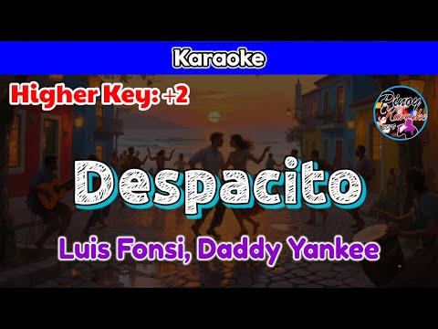 Despacito by Luis Fonsi and Daddy Yankee (Karaoke : Higher Key : +2)