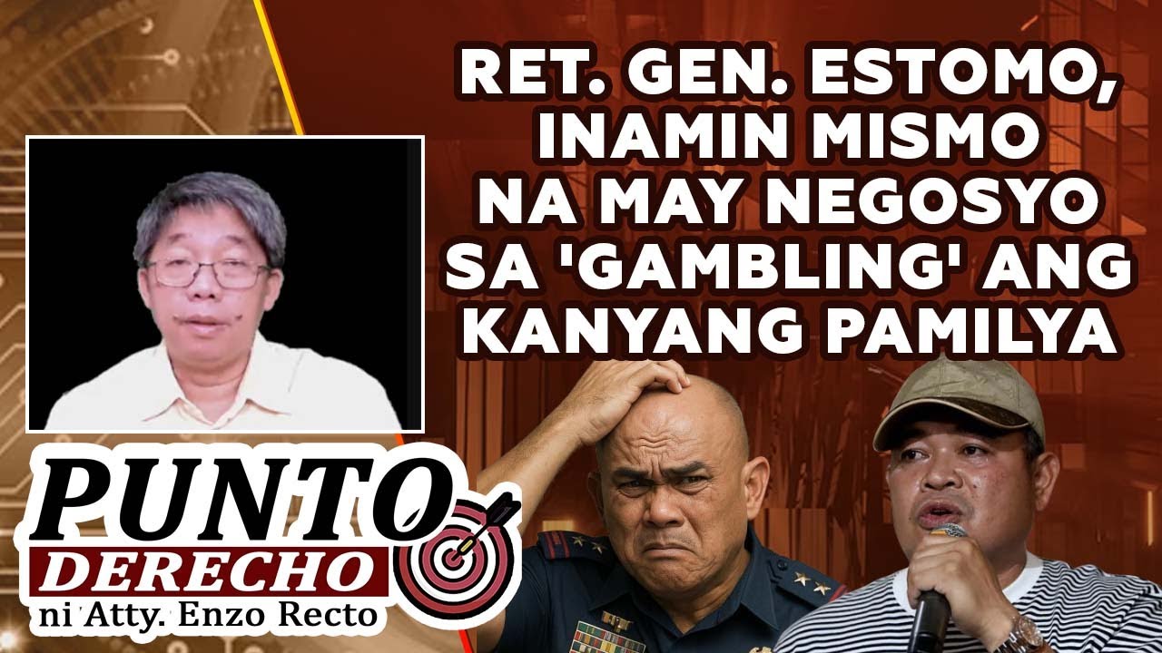 RET. GEN. ESTOMO, INAMIN MISMO NA MAY NEGOSYO SA 'GAMBLING' ANG KANYANG ...