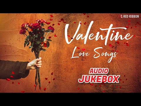Love Songs - Valentine Day Special 2021 | Heart Touching Romantic Songs | Best Songs for Valentine