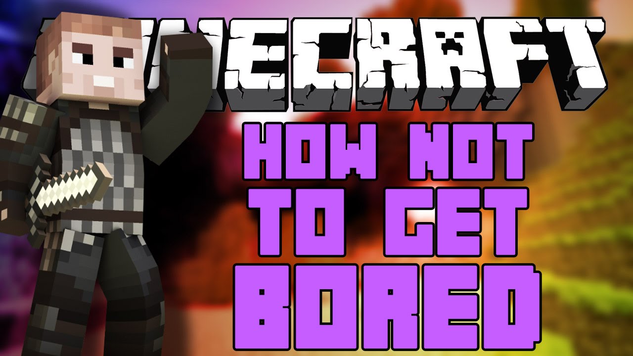 How Not To Get Bored In Minecraft - YouTube