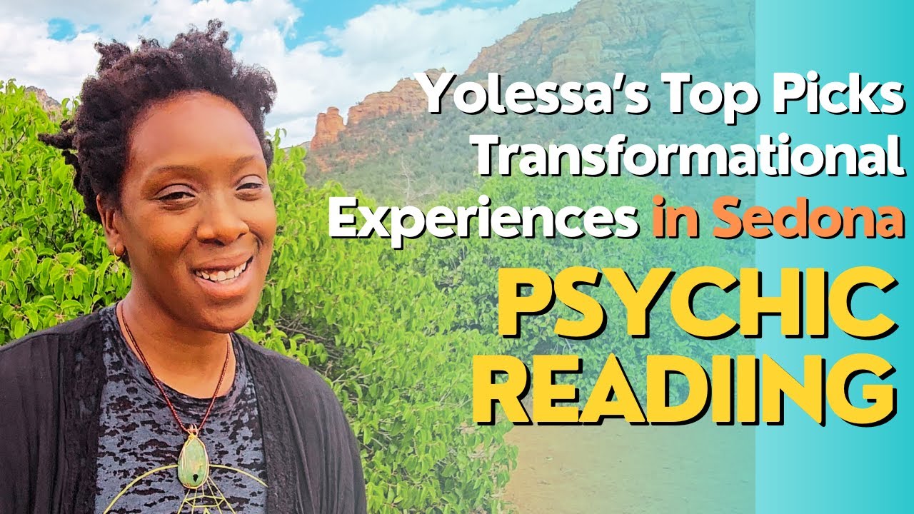 Psychic Reading: Yolessa's Top Picks Transformational Experiences in Sedona - YouTube