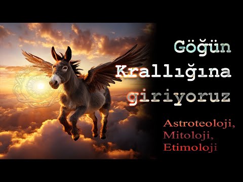 Göğün Krallığına Giriyoruz. (Astroteoloji, Mitoloji, Etimoloji Sohbeti.)