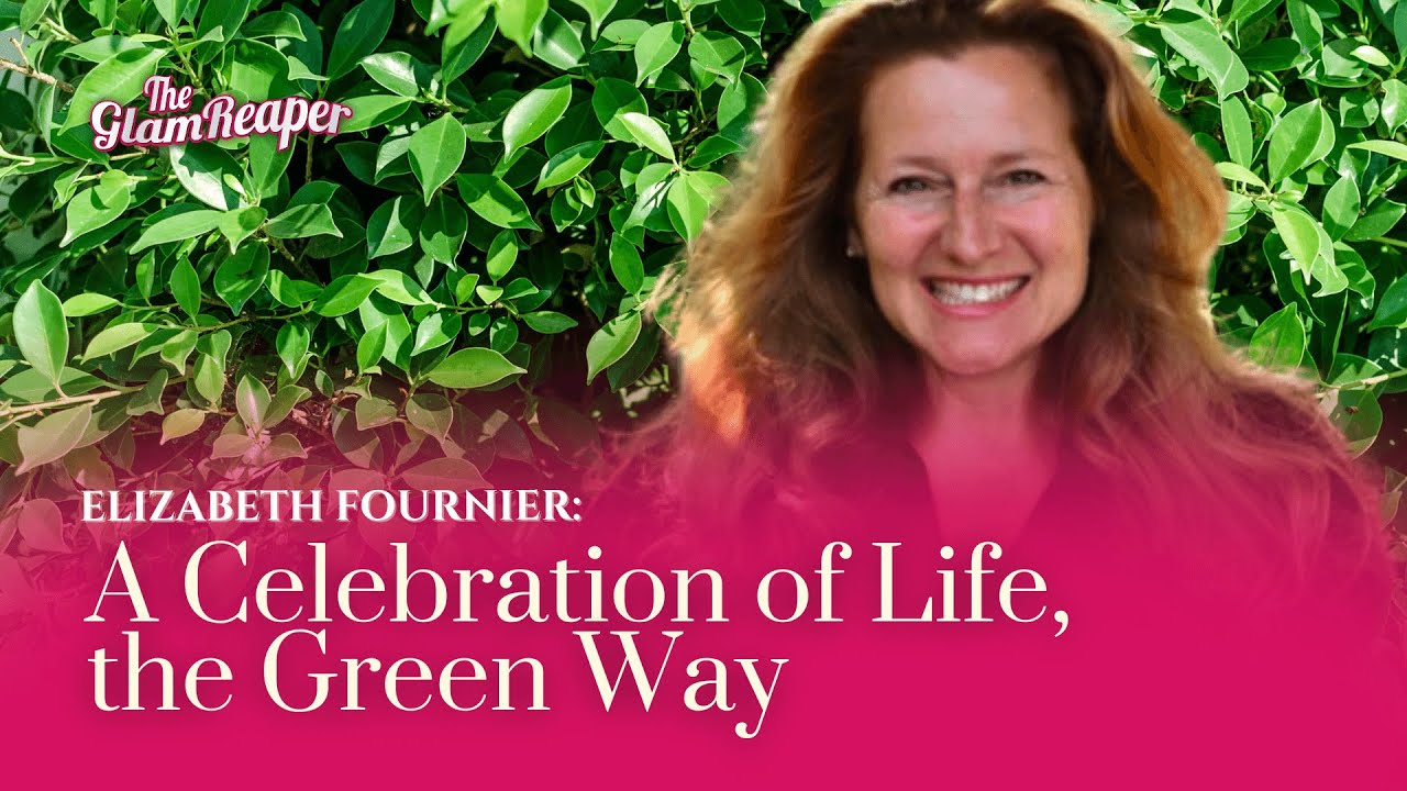Elizabeth Fournier: A Celebration of Life, the Green Way - YouTube