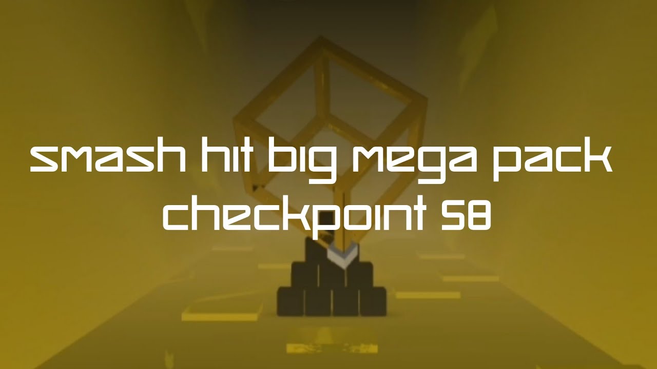 Smash Hit Big Mega Pack - Checkpoint 58 - YouTube