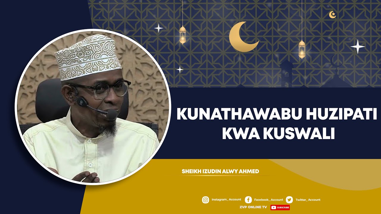 KUNATHAWABU HUZIPATI KWA KUSWALI"DUNIANI FANYA KILA UTAKALO ILA JUA ...