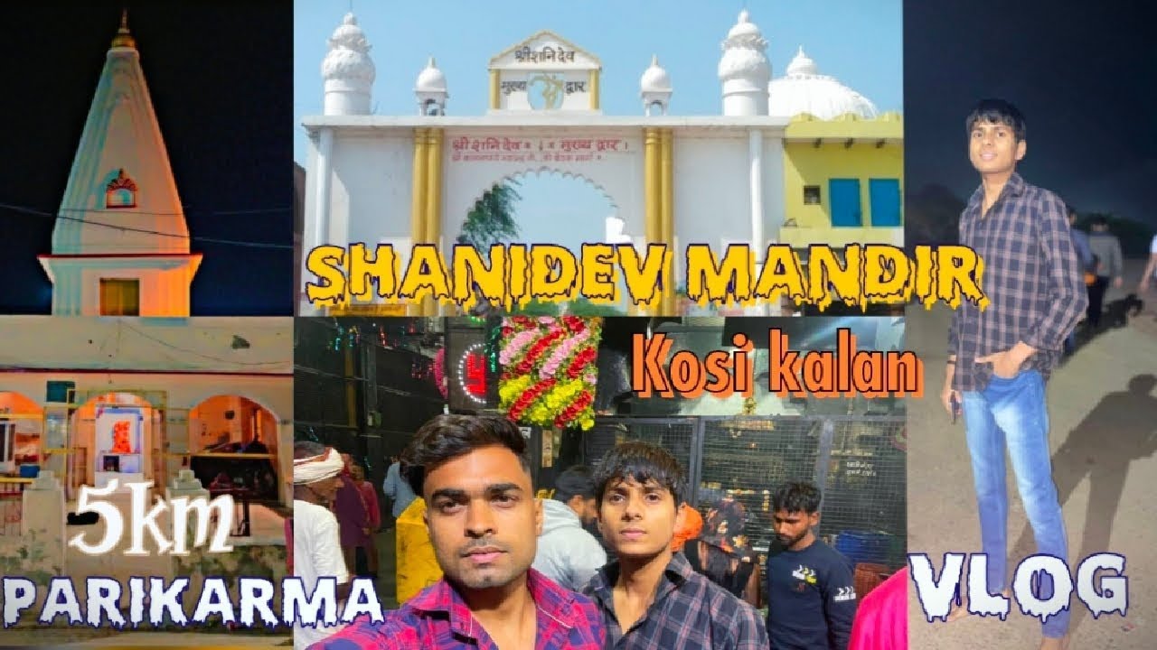 Kokilavan Shani Dev Mandir Full Yatra Guide In Hindi/ Kosi Kalan Sani ...
