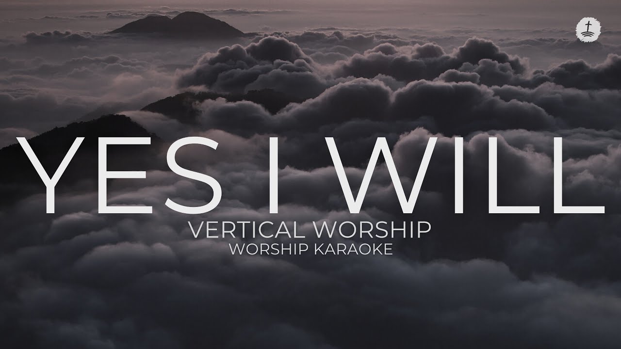 Yes I Will - Worship Karaoke - Vertical Worship - Minus Vocal with ...
