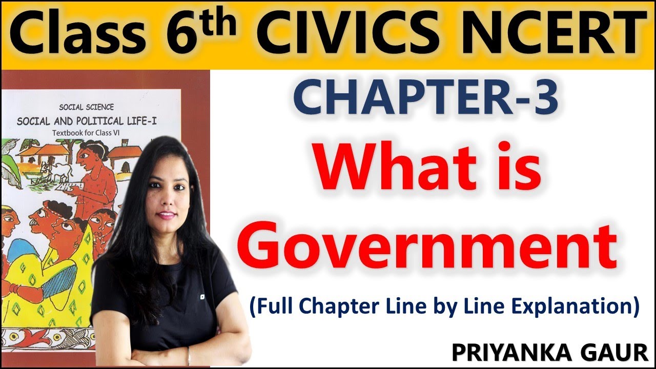 Class 6th Civics ( Full Chapter-3 ) What is Government || By Priyanka ...