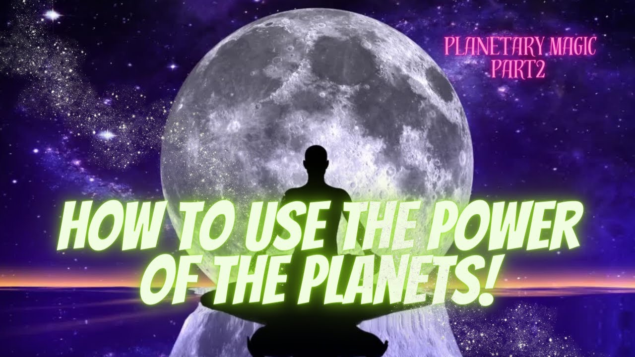 Planetary Magic Pt. 2! Planetary Days and Hours! Meditation Journeys ...
