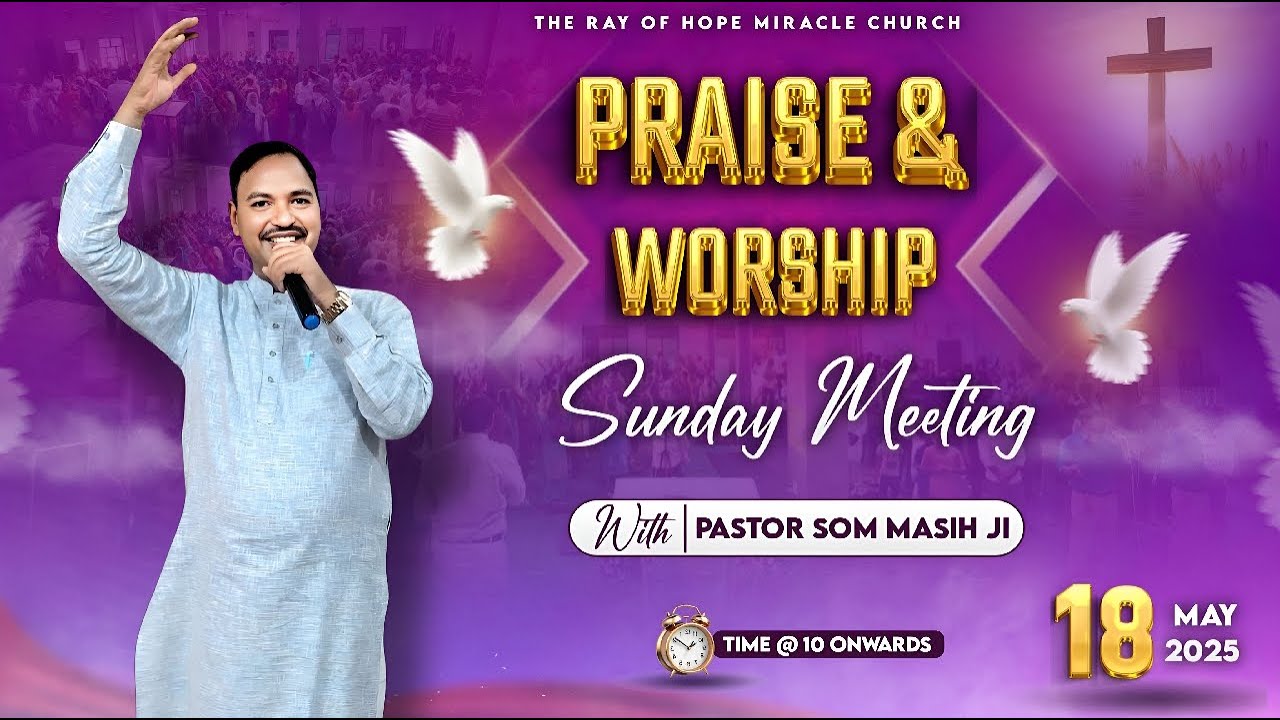 🙌Praise &Worship Sunday Meeting ️||18 May 2025||The Ray Of Hope Miracle ...