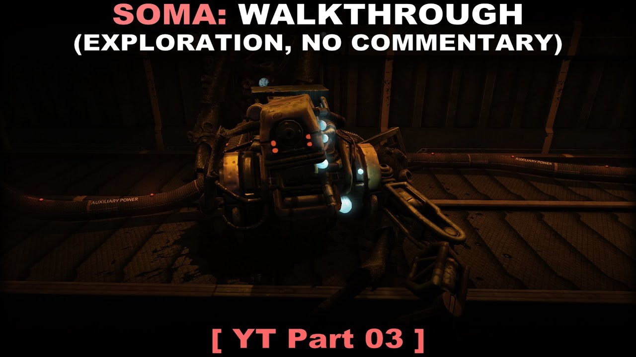 SOMA walkthrough part 3 (Exploration, No commentary ) PC - YouTube