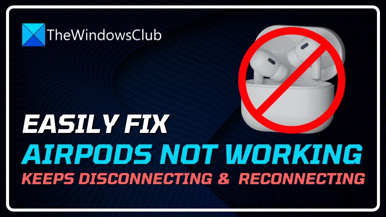 Air Pods not working, keeps disconnecting and reconnecting on Windows ...