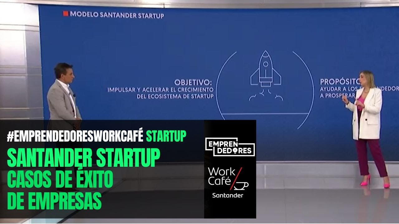 Santander Startup: Apoyo y casos de éxito de empresas de base ...