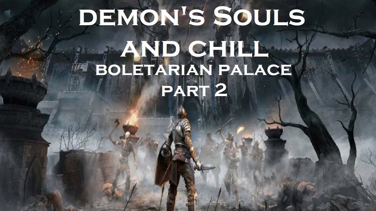 Demon's Souls and Chill Boletarian Palace part 2 - YouTube