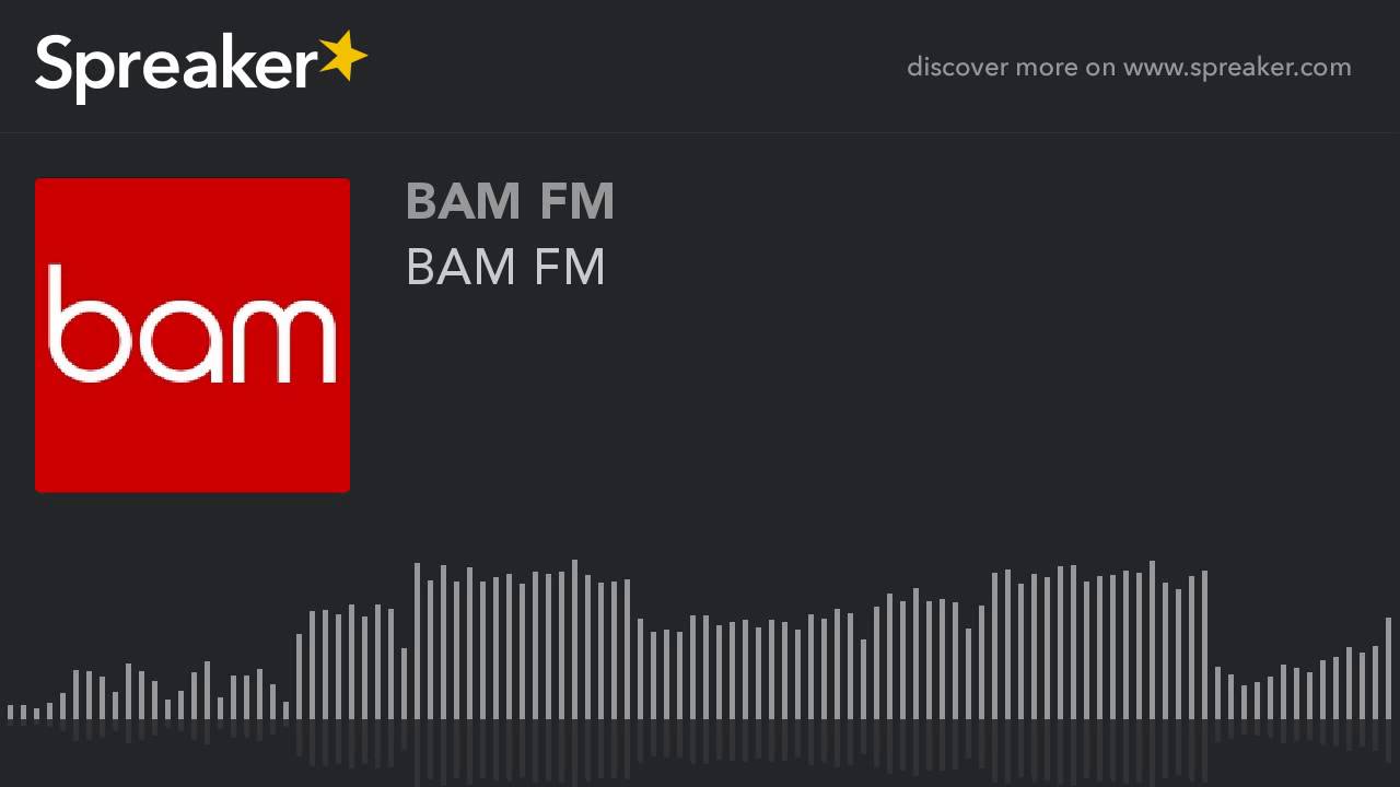 BAM FM - YouTube