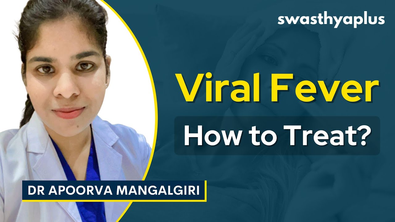 Viral Fever: Causes, Symptoms and Prevention | Dr Apoorva Mangalgiri ...