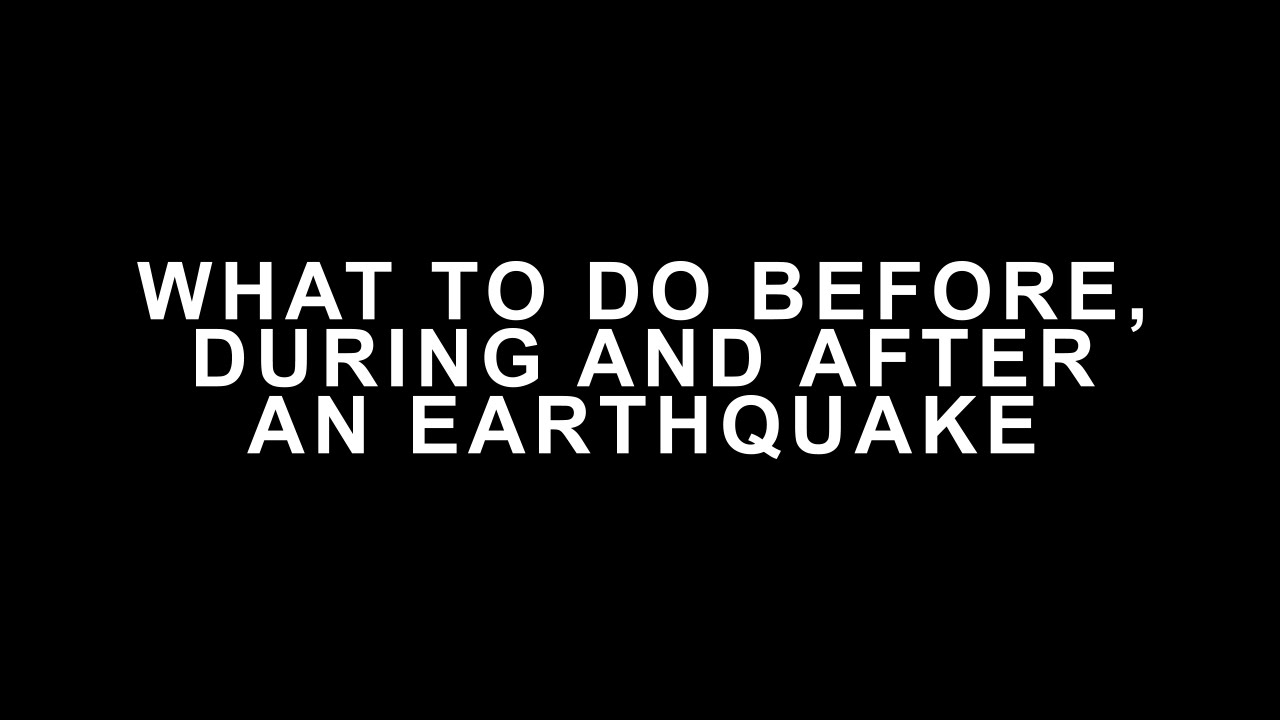 What To Do Before, During And After An Earthquake - YouTube