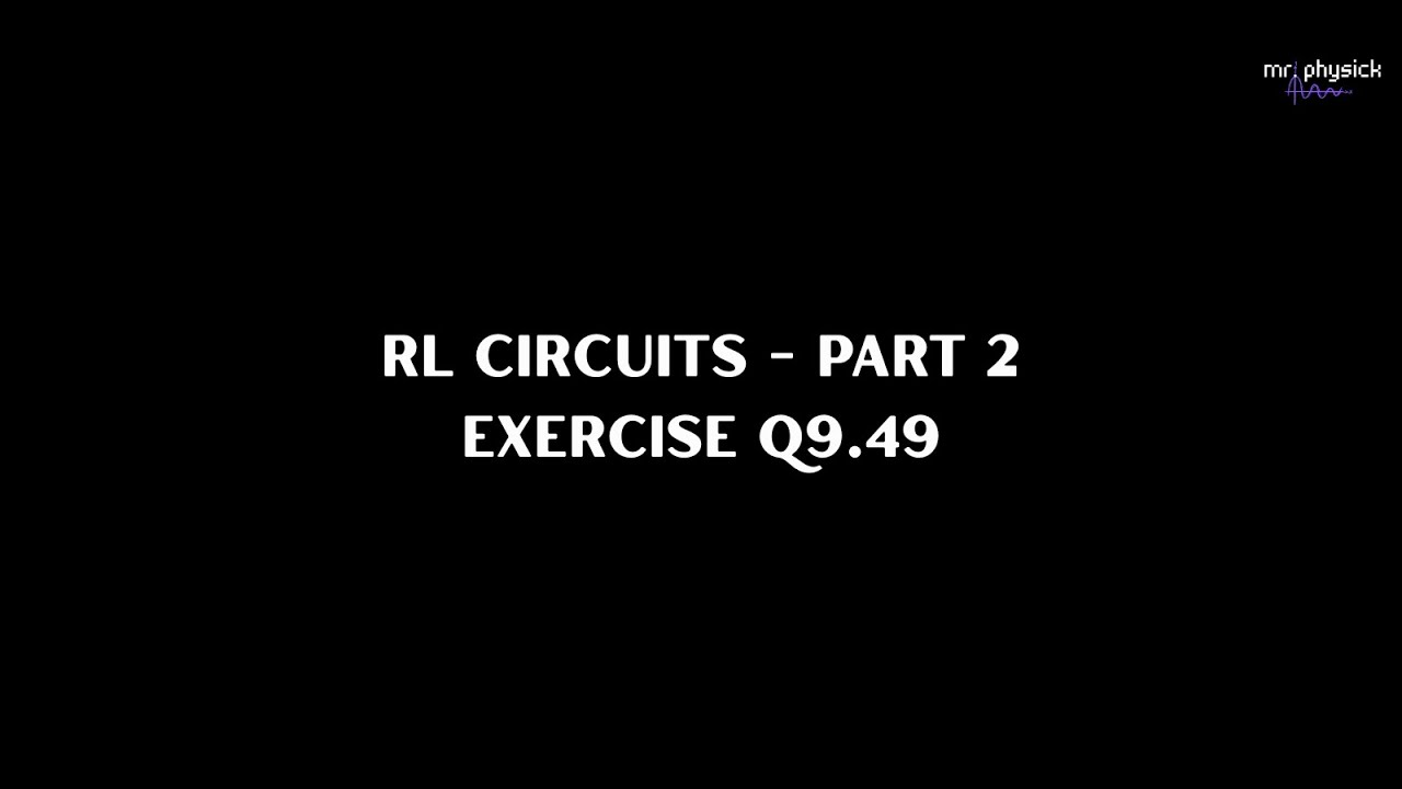 EoT12 - FRQ2 - RL Circuits - Part 2 - Q9.49 - Electromagnetic Induction ...