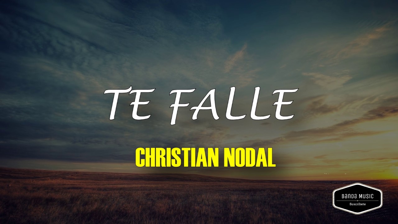 Te fallé | Christian Nodal letra - YouTube