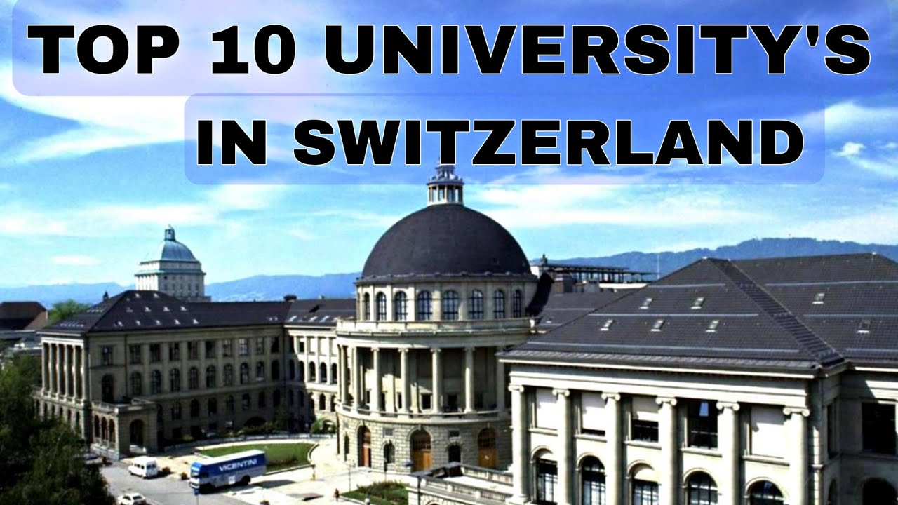 Top 10 University's In Switzerland || Top 10 College In Switzerland ...