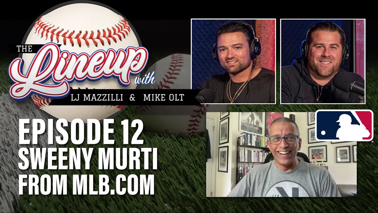 The Lineup with LJ and Mike Episode 12 - SWEENY MURTI from MLB.COM ...