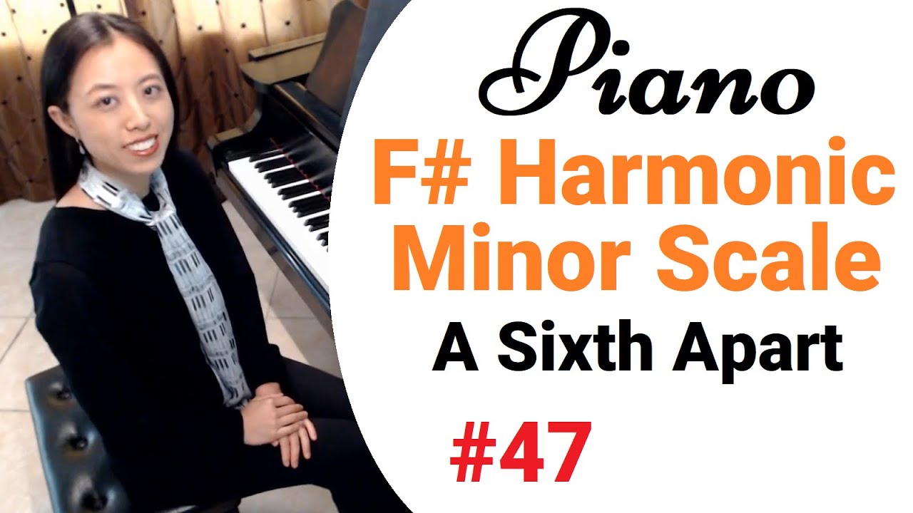 F# Harmonic Minor Scale - A Sixth Apart (Piano Scales and Arpeggios #47 ...