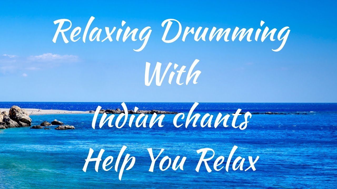 Relaxing Drumming with Indian chants Help you relax - YouTube