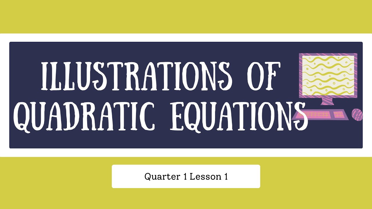 Illustrations of Quadratic Equations || Q1L1- Grade 9 Math || Secondary ...