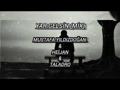 Yar Gelsin Mustafa Yıldızdoğan & Heijan & Taladro (MİX)