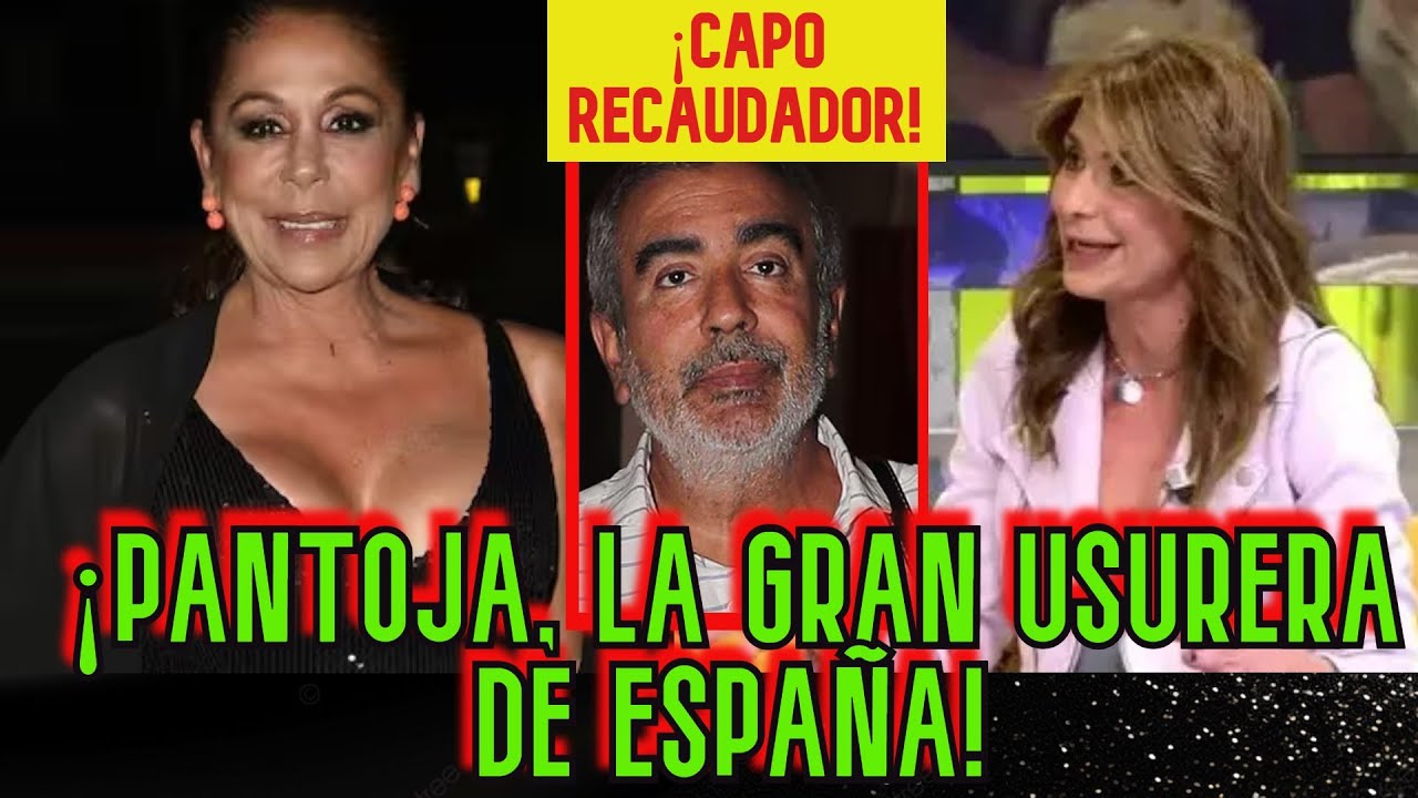 💥¡BOMBAZO! PANTOJA la GRAN USURERA de ESPAÑA | TARIFAS por ser SU AMIGA ...