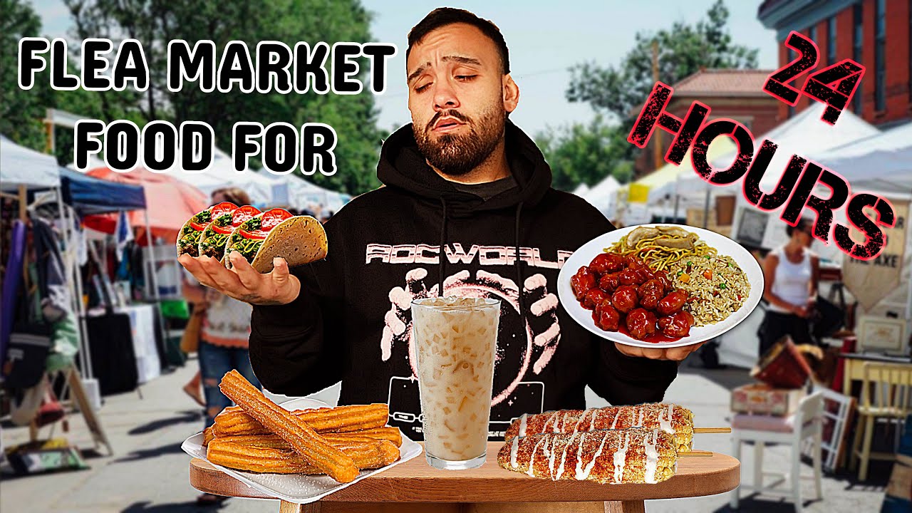 Eating Flea Market Food For 24 Hours! - YouTube