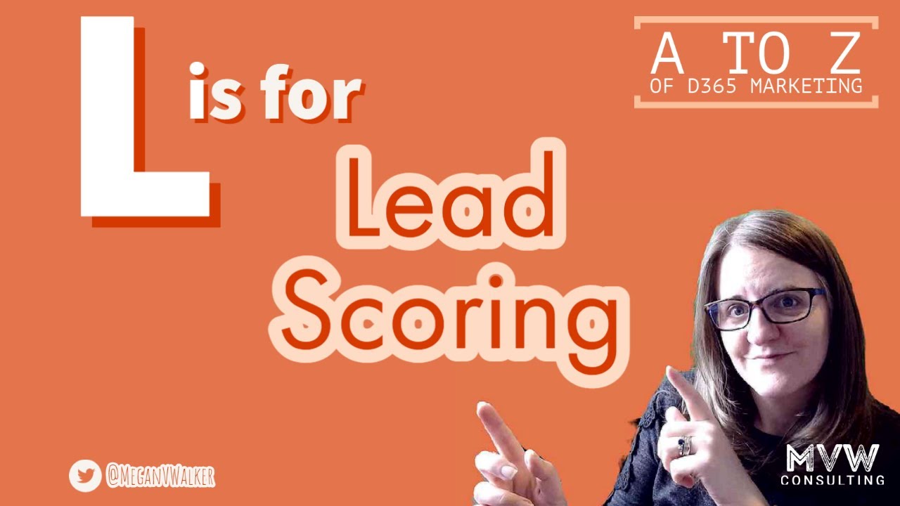 L is for Lead Scoring - The A to Z of D365 Marketing Series - YouTube
