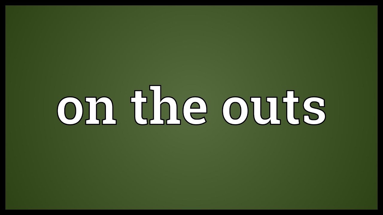 On the outs Meaning - YouTube