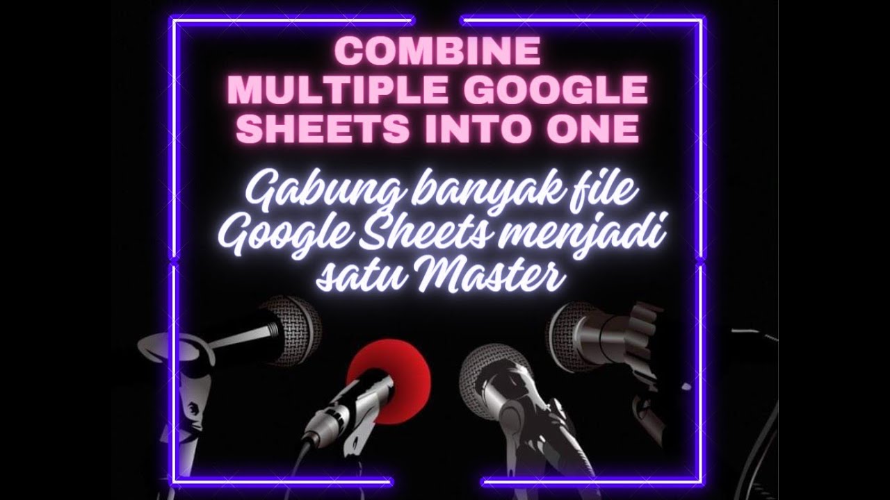 How To Combine Multiple Google Sheet Files Into One Gabungkan Banyak How To Combine Multiple Google Sheet Files Into One Gabungkan Banyak