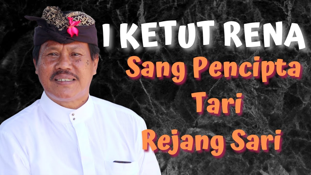 I KETUT RENA SANG PENCIPTA TARI REJANG SARI - YouTube